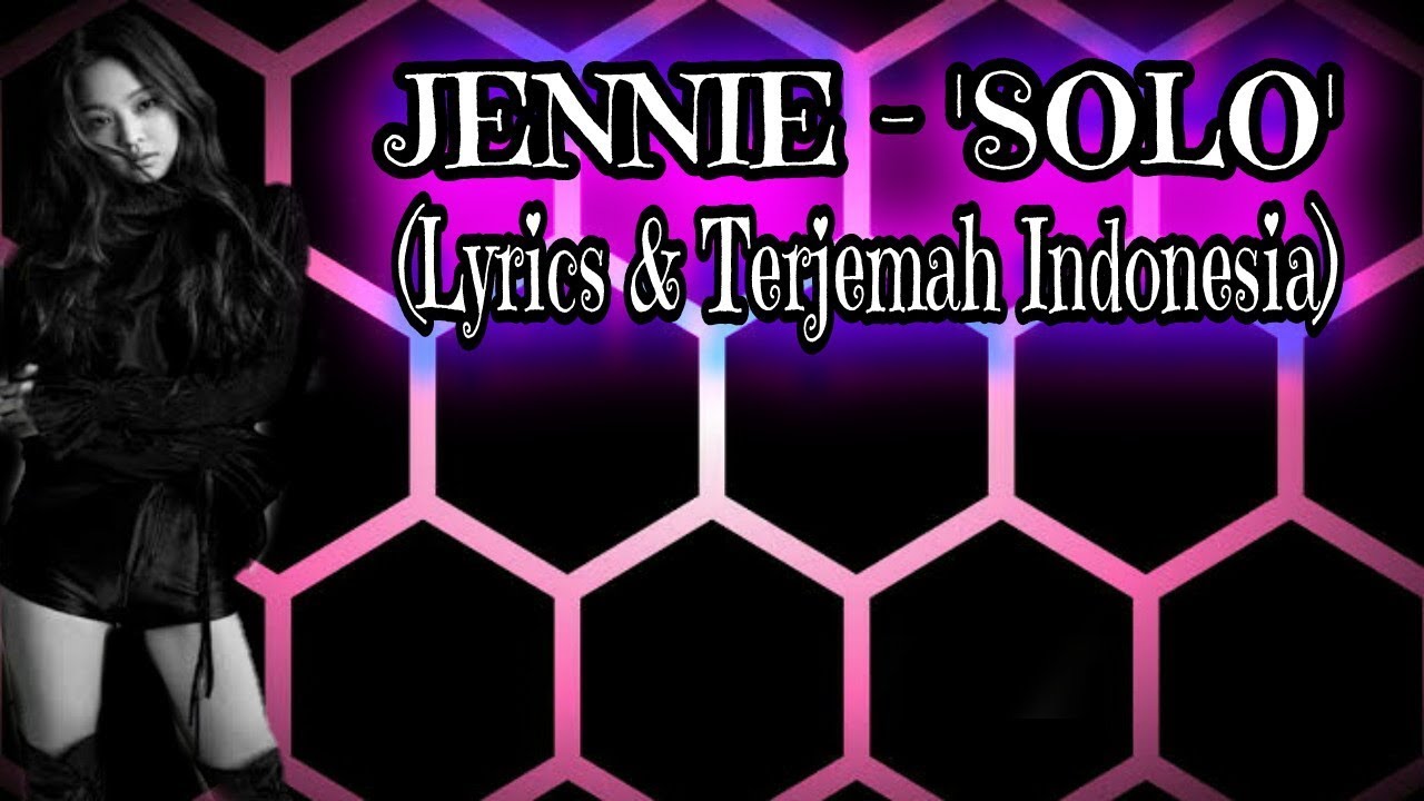 JENNIE - SOLO (Lyrics & Terjemah Indonesia) - YouTube Music