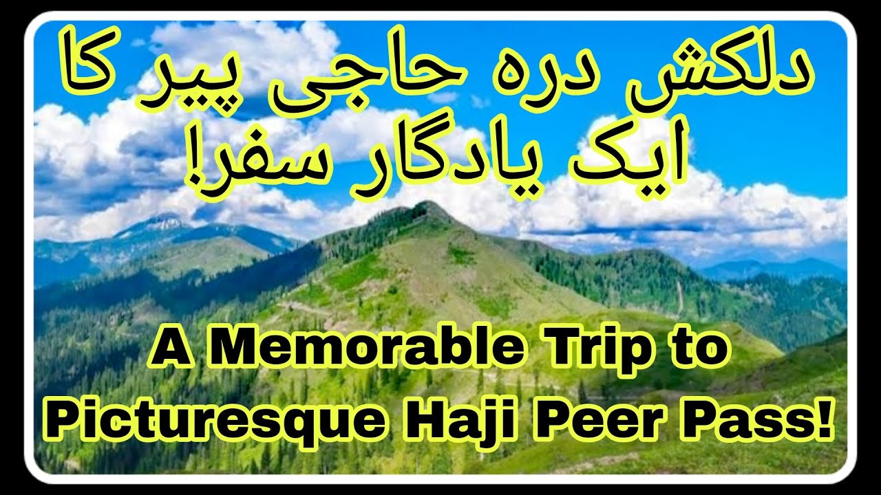 Halan Shumali to Haji Pir Pass & Lasdana | Haji Peer pass Vlog| Aliabad, Haji Peer Pass Azad ...