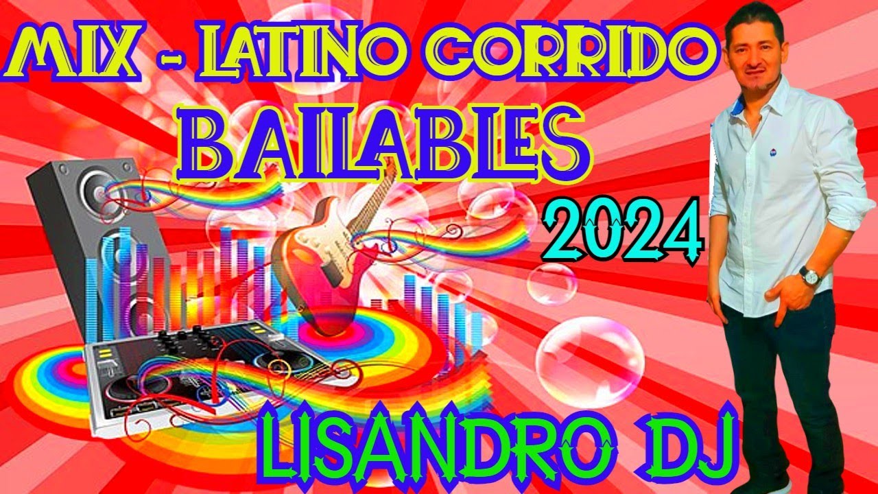 MIX_LATINO CORRIDO_ BAILABLES (2024 )♫ LISANDRO DJ ♫ - YouTube