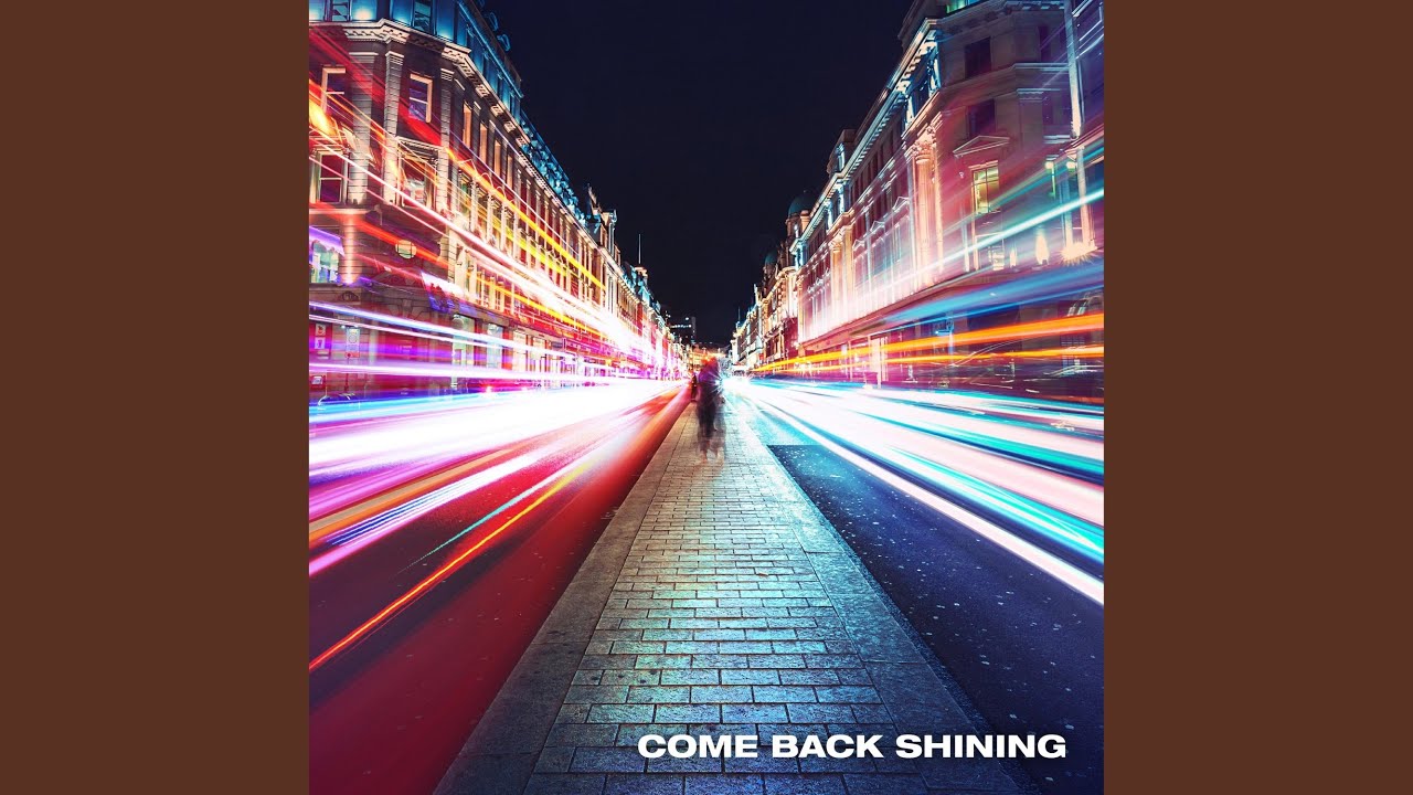 Come Back Shining - YouTube Music