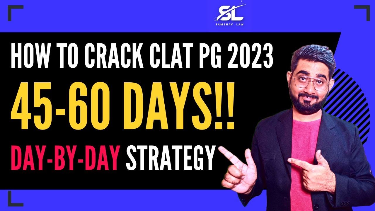 How to Prepare for CLAT PG 2023 in 45-60 Days | CLAT PG 2023 | CLAT LLM ...