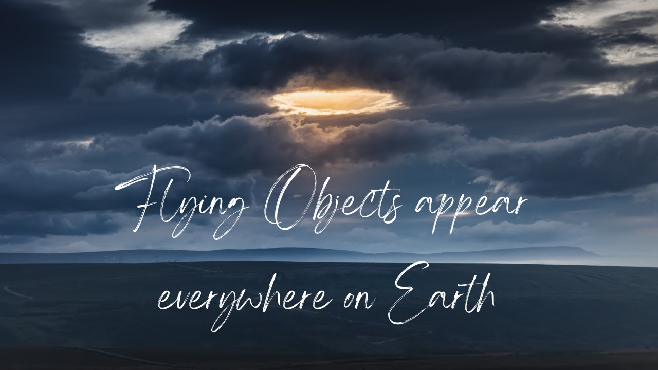 👽What's up with the Flying Objects that appear everywhere on Earth ...