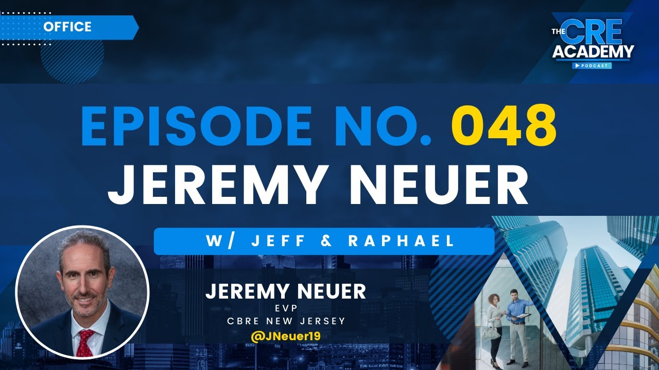 Episode #48 - Jeremy Neuer - EVP, CBRE New Jersey - Struggles in ...