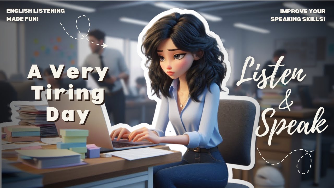 A Very Tiring Day I Improve Your Engslish Easily I Learn Listening and ...