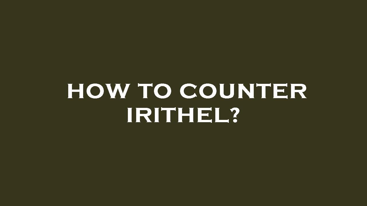 How to counter irithel? - YouTube