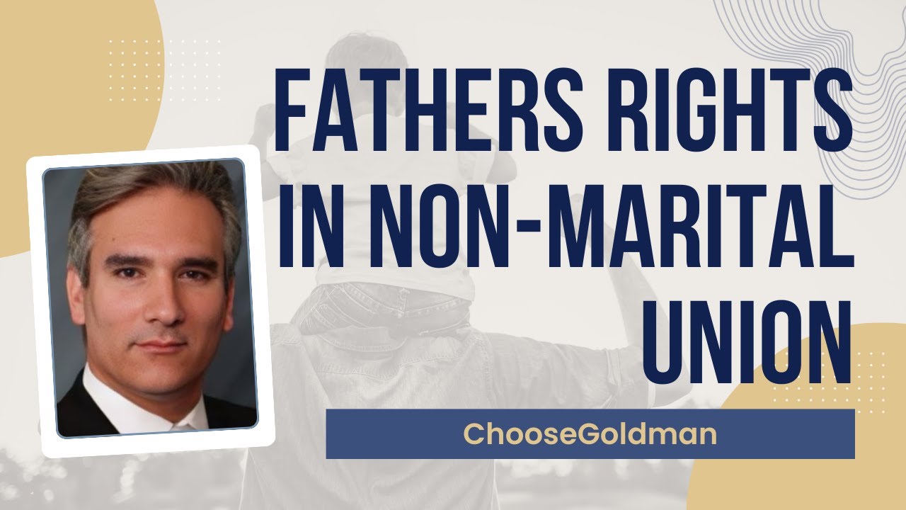 What Rights Does An Unmarried Father Have ChooseGoldmanlaw YouTube what-rights-does-an-unmarried-father-have-choosegoldmanlaw-youtube