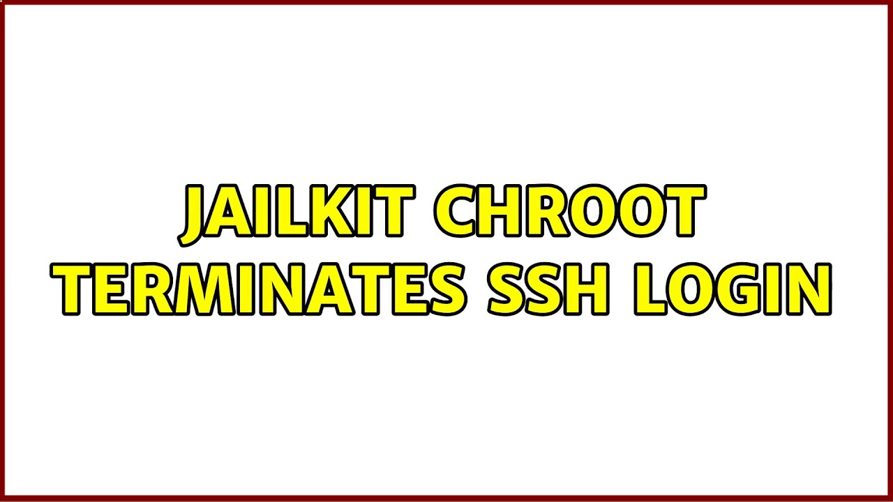 jailkit chroot terminates ssh login - YouTube