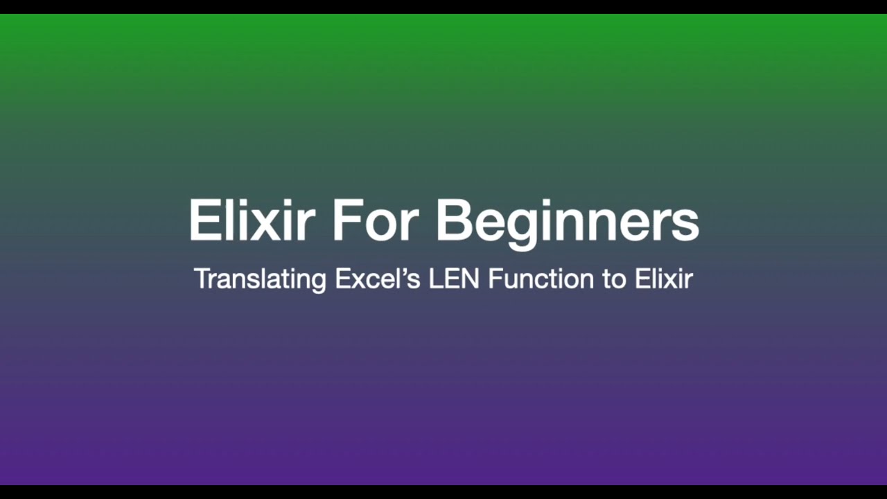 Translating Excel Len Functions to Elixir - YouTube