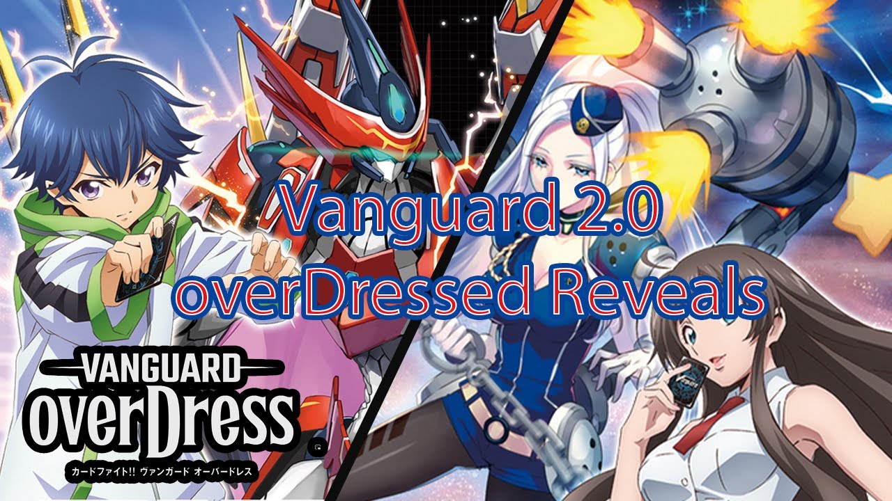 Vanguard 2.0: overDress Reveals Round-up! | Cardfight!! Vanguard ...