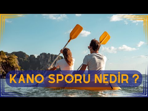 KANO SPORU NEDİR ? | KANO SPORU NASIL YAPILIR ?