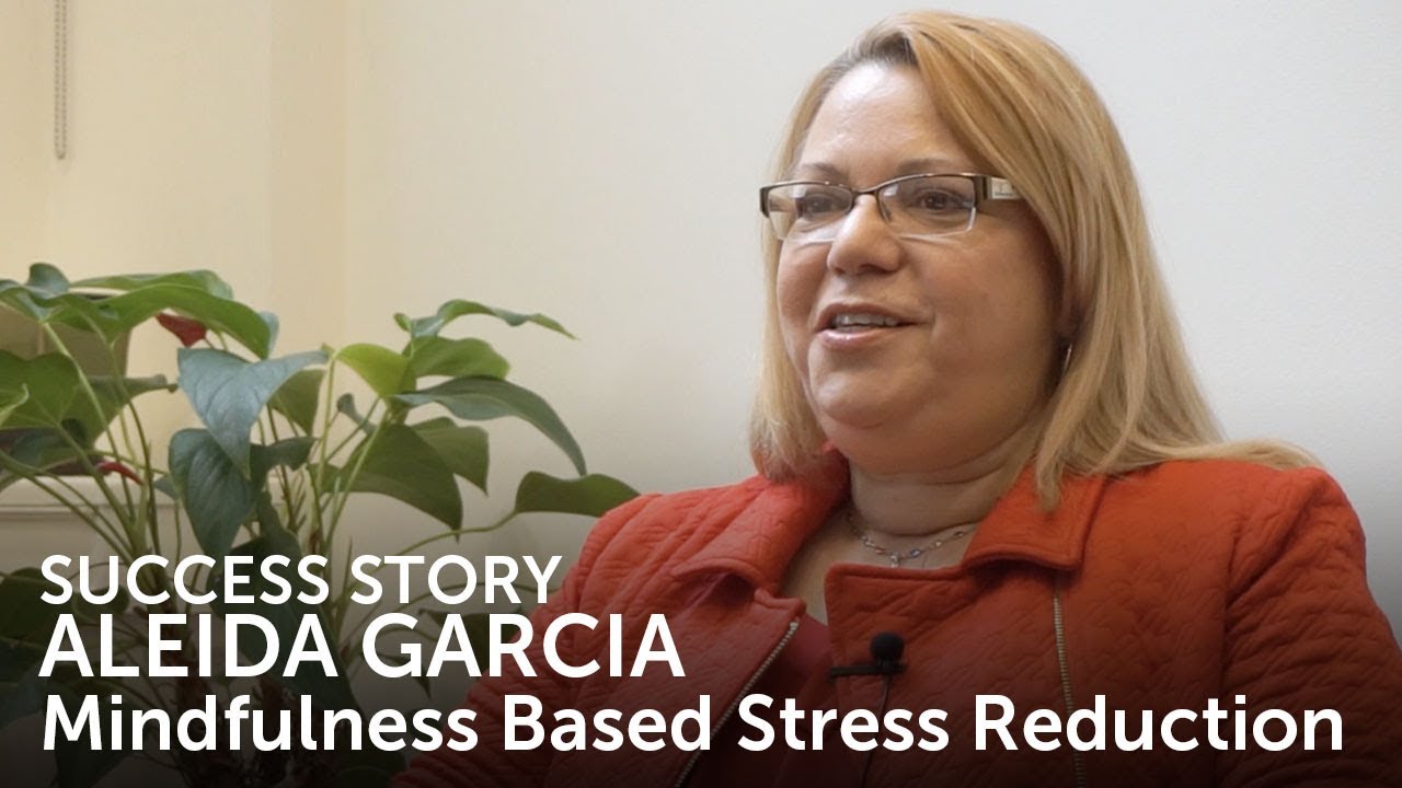Mindfulness Based Stress Reduction Program - Aleida Garcia's Success ...