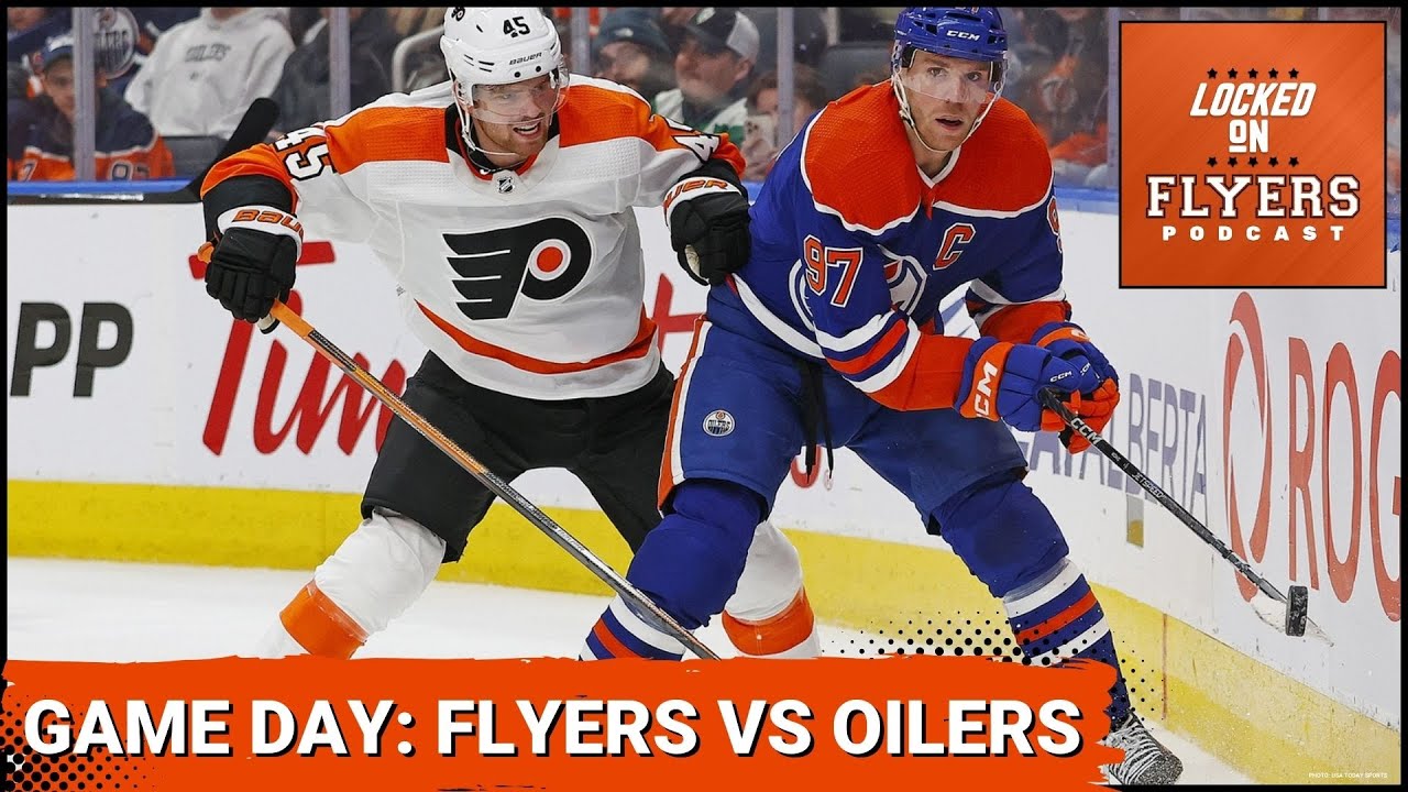 Philadelphia Flyers lineup choices and Flyers vs Edmonton Oilers ...