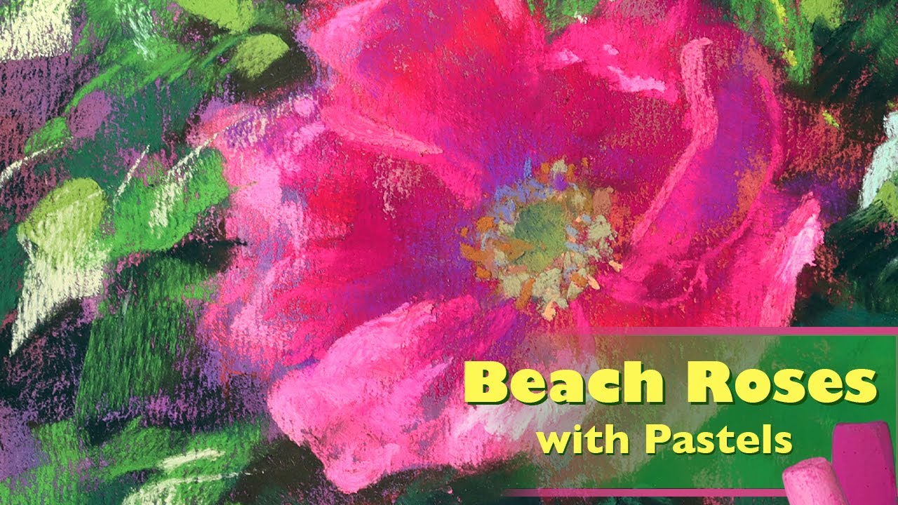 Painting Beach Roses With Pastels Tutorial - YouTube