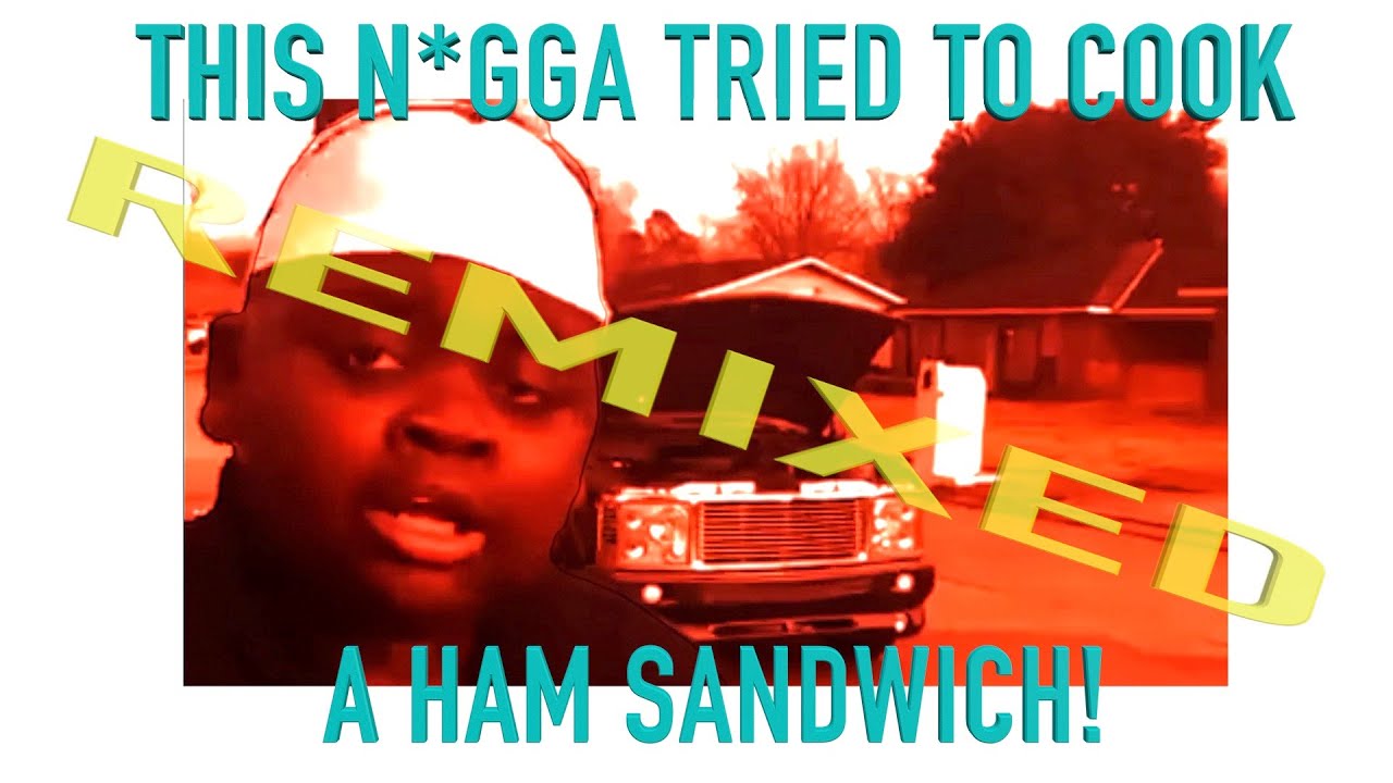 **HE TRIED TO COOK A HAM SANDWICH** REMIXED ((MUST WATCH)) - YouTube