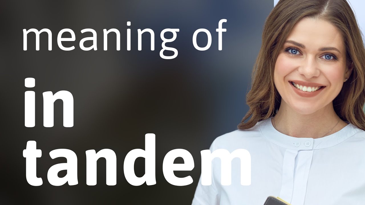 In tandem • what is IN TANDEM definition - YouTube
