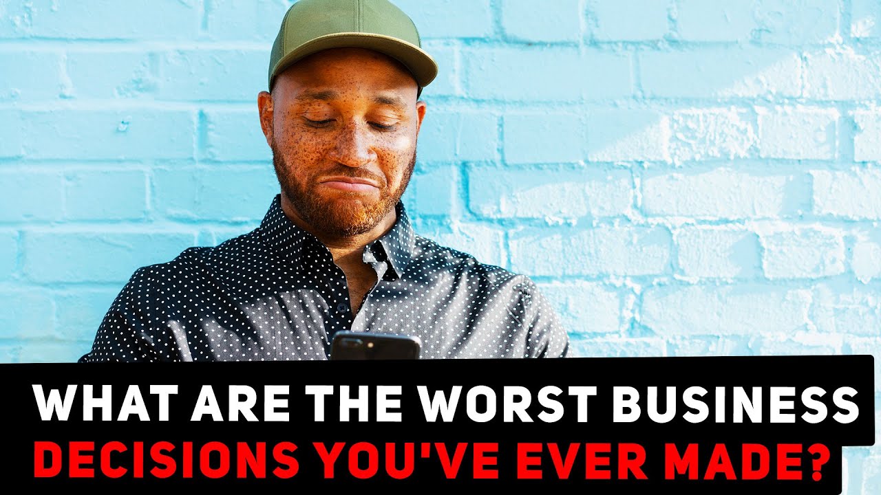 What Are The Worst Business Decisions You've Ever Made? | Topic - YouTube