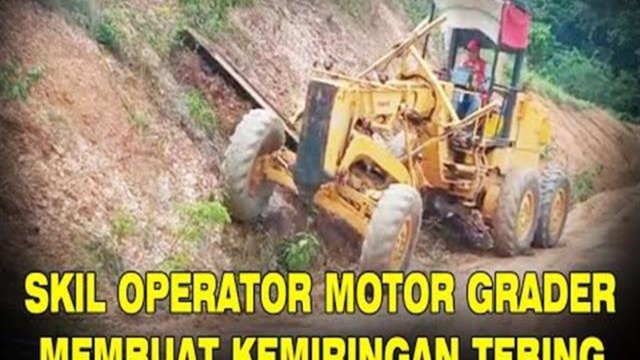 MENGERIKAN!! SKIL OPERATOR MOTOR GRADER MEMBUAT KEMIRINGAN TEBING - YouTube