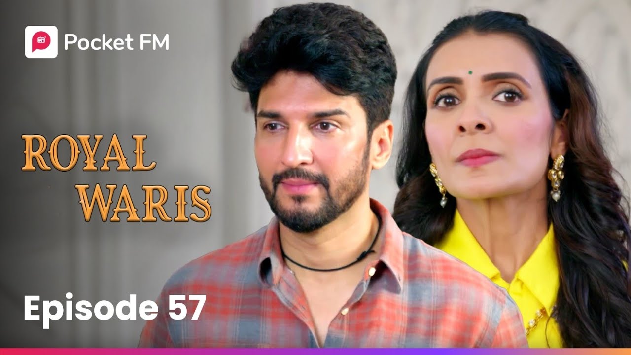 Episode 57 | Royal Waris | Pocket FM - YouTube