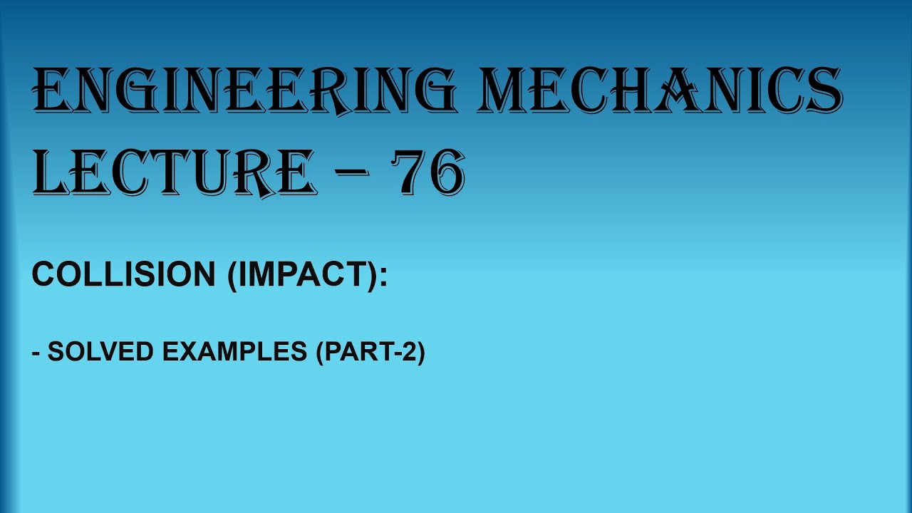 EM Lecture - 76 [Collision (impact):- Solved examples (part-2)] - YouTube