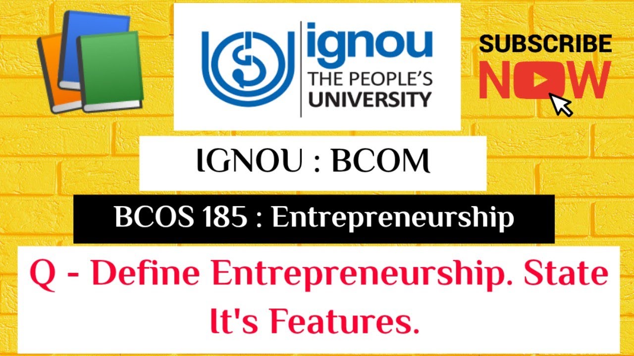 IGNOU : BCOM : BCOS 185 : Q - DEFINE ENTREPRENEURSHIP. STATE IT'S ...