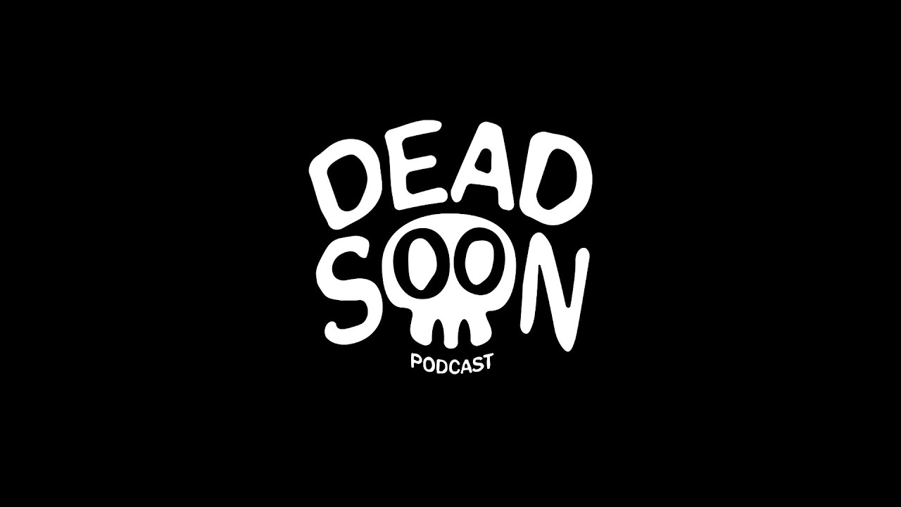 Dead Soon Podcast #13: One Day at a Time (ft. My Dad) - YouTube