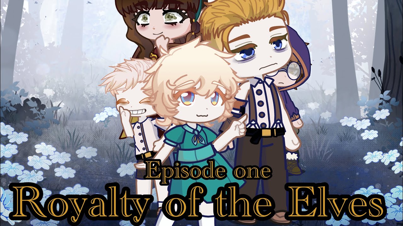 Royalty of the Elves Episode 1[Isakai Original Story]Gacha Life 2 - YouTube