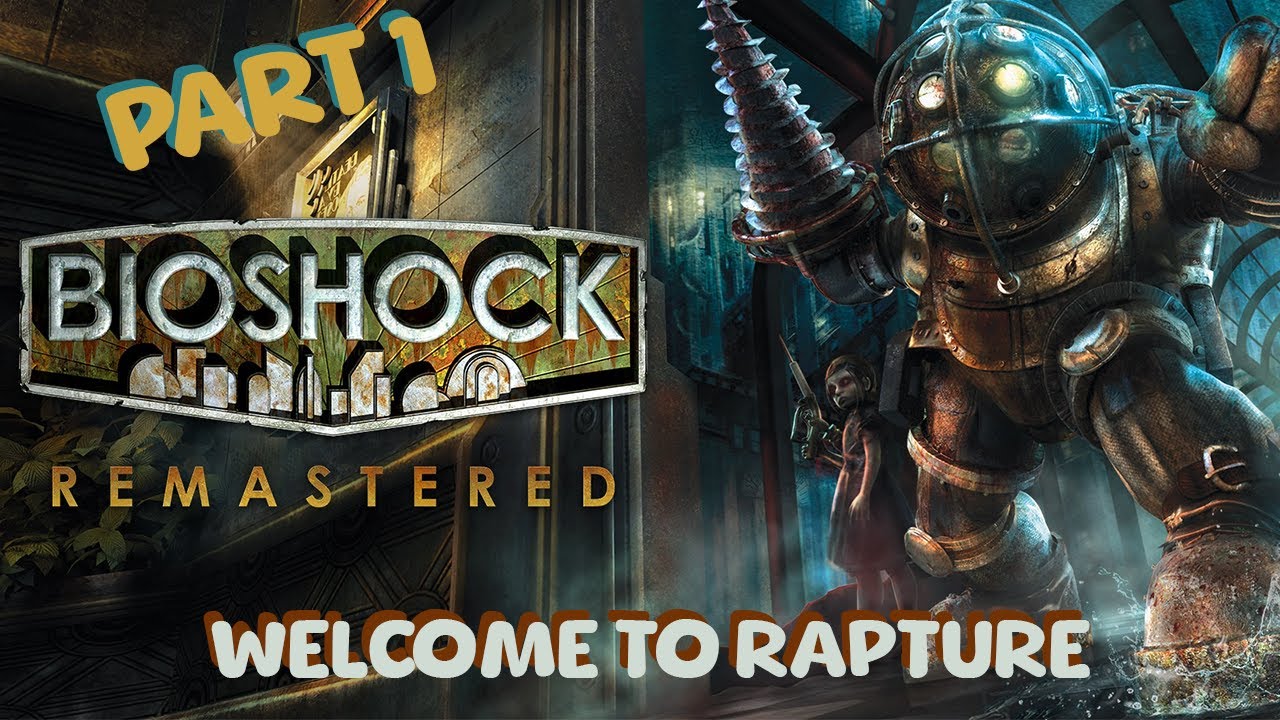 BioShock: Remastered - Part 1: Welcome to Rapture - YouTube