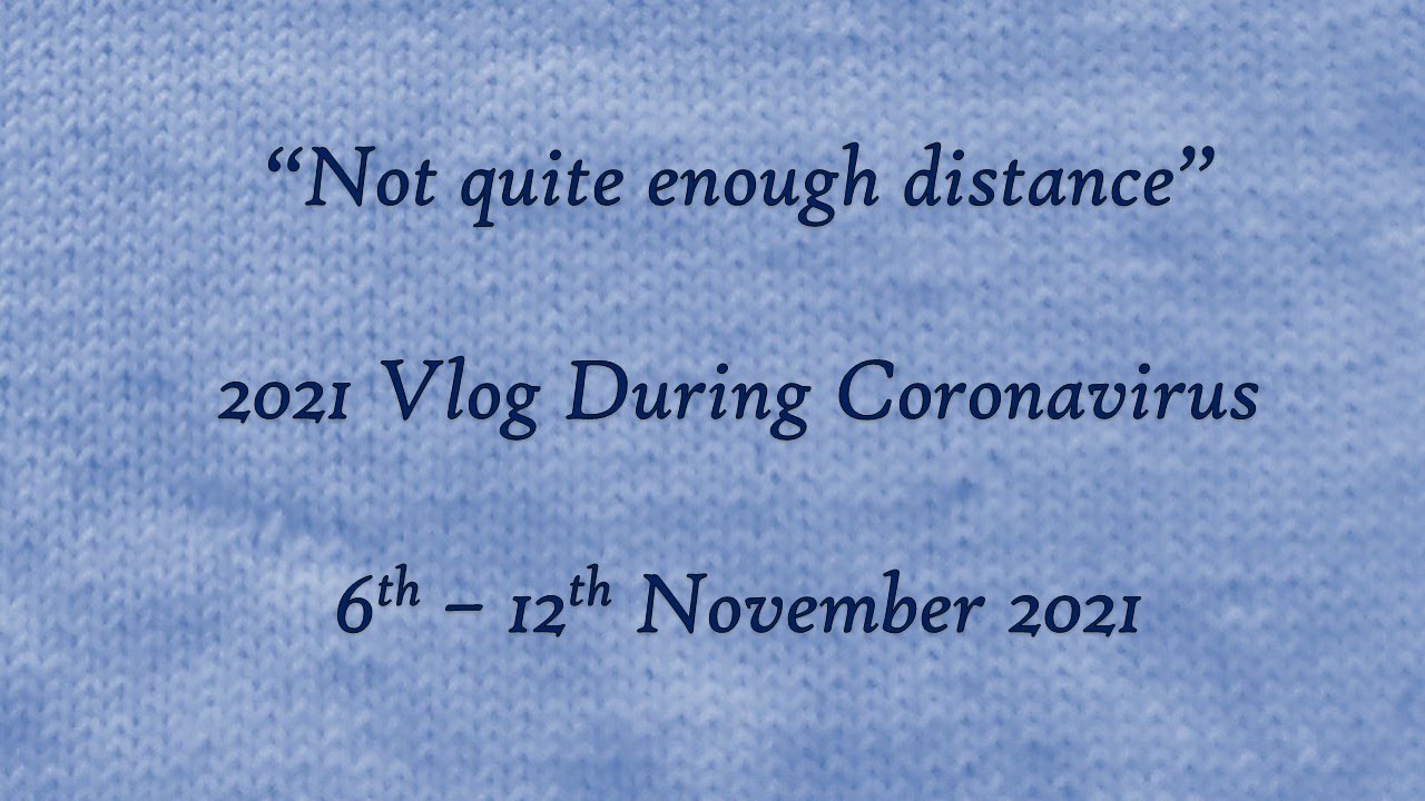 Not Quite Enough Distance. Week Ending 12th November 2021 - YouTube