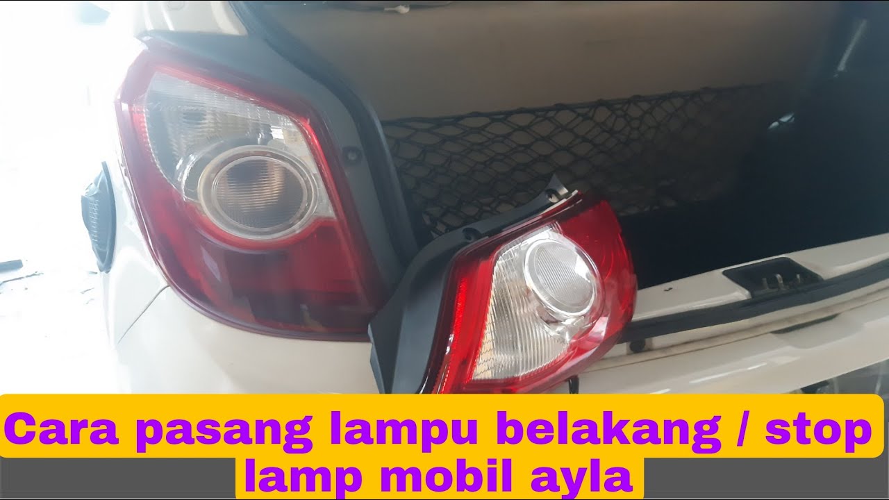 Cara pasang lampu belakang atau stop lamp mobil ayla - YouTube