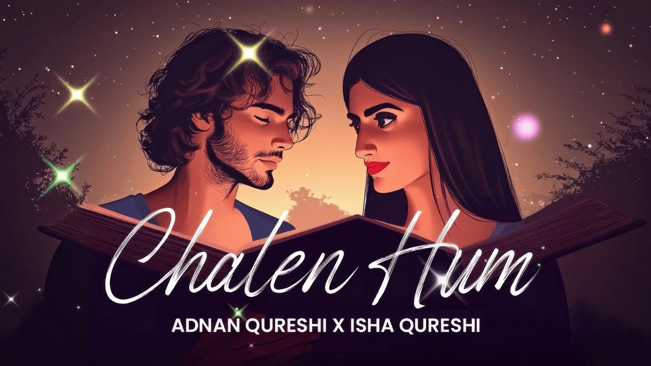 Chalen Hum | Adnan Qureshi x Isha Qureshi | Official Music Video - YouTube