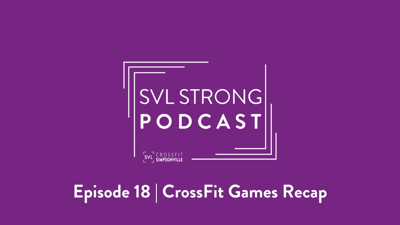 SVL Strong Podcast Episode 18 | CrossFit Games Recap - YouTube