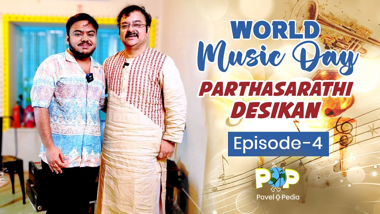 World Music Day Special : Parthasarathi Desikan | Episode 4 | Pavel-O ...