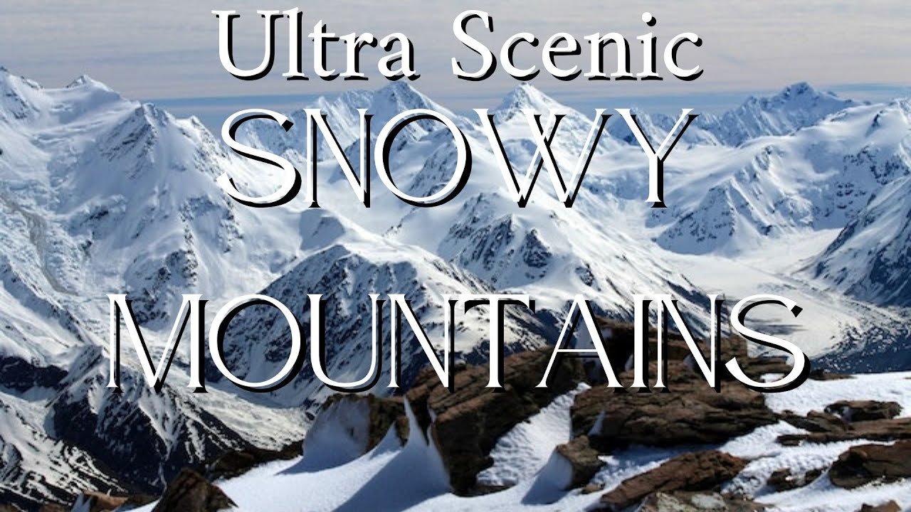 Snowy Mountains: A 4K UHD Scenic Relaxation, Calming Music, Beautiful ...