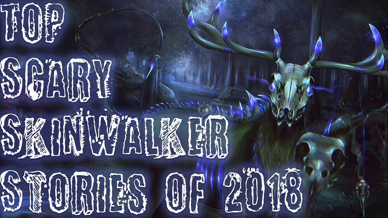 GREATEST SCARY SKINWALKER STORIES OF 2018 | Compilation - YouTube