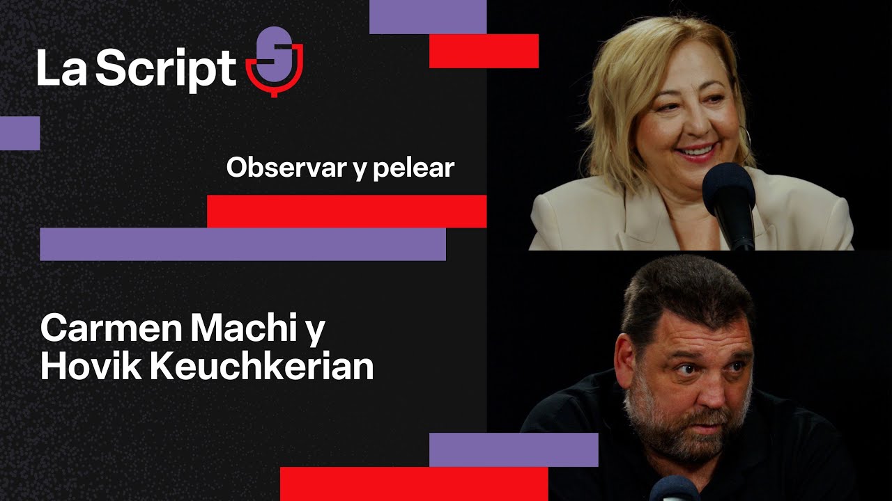 La Script | Observar y pelear | Carmen Machi y Hovik Keuchkerian - YouTube