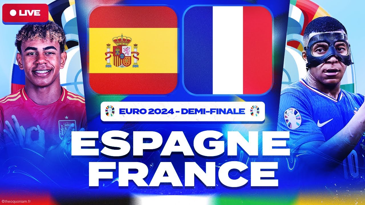 🔴 ESPAGNE - FRANCE LIVE 🇪🇸 🇫🇷 | 🔵⚪️🔴ALLEZ LES BLEUS POUR LA FINALE ...