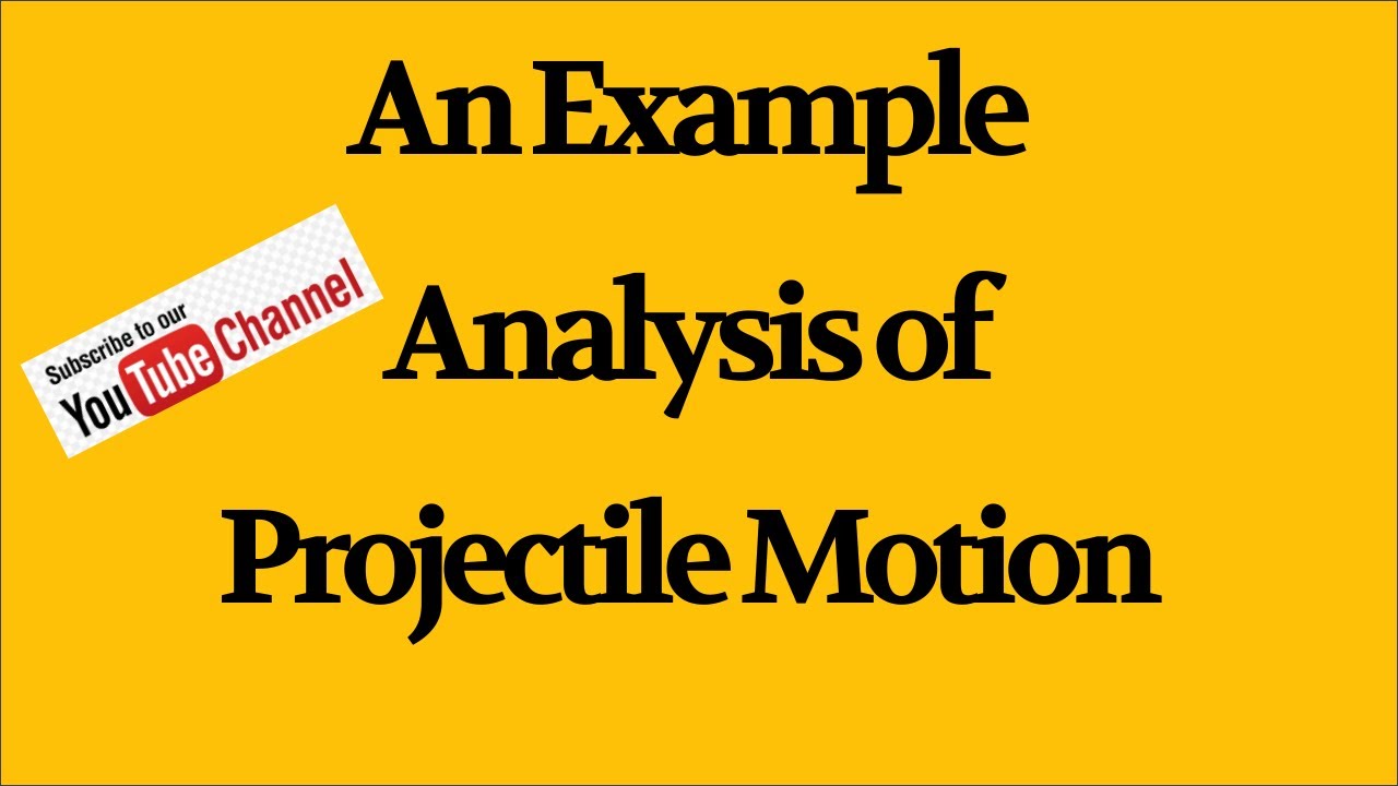 Example Analysis of Projectile Motion - YouTube