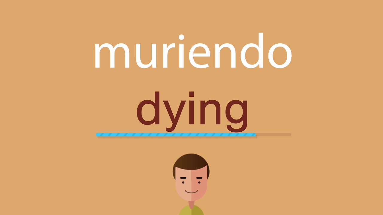 Cómo se dice muriendo en inglés - YouTube