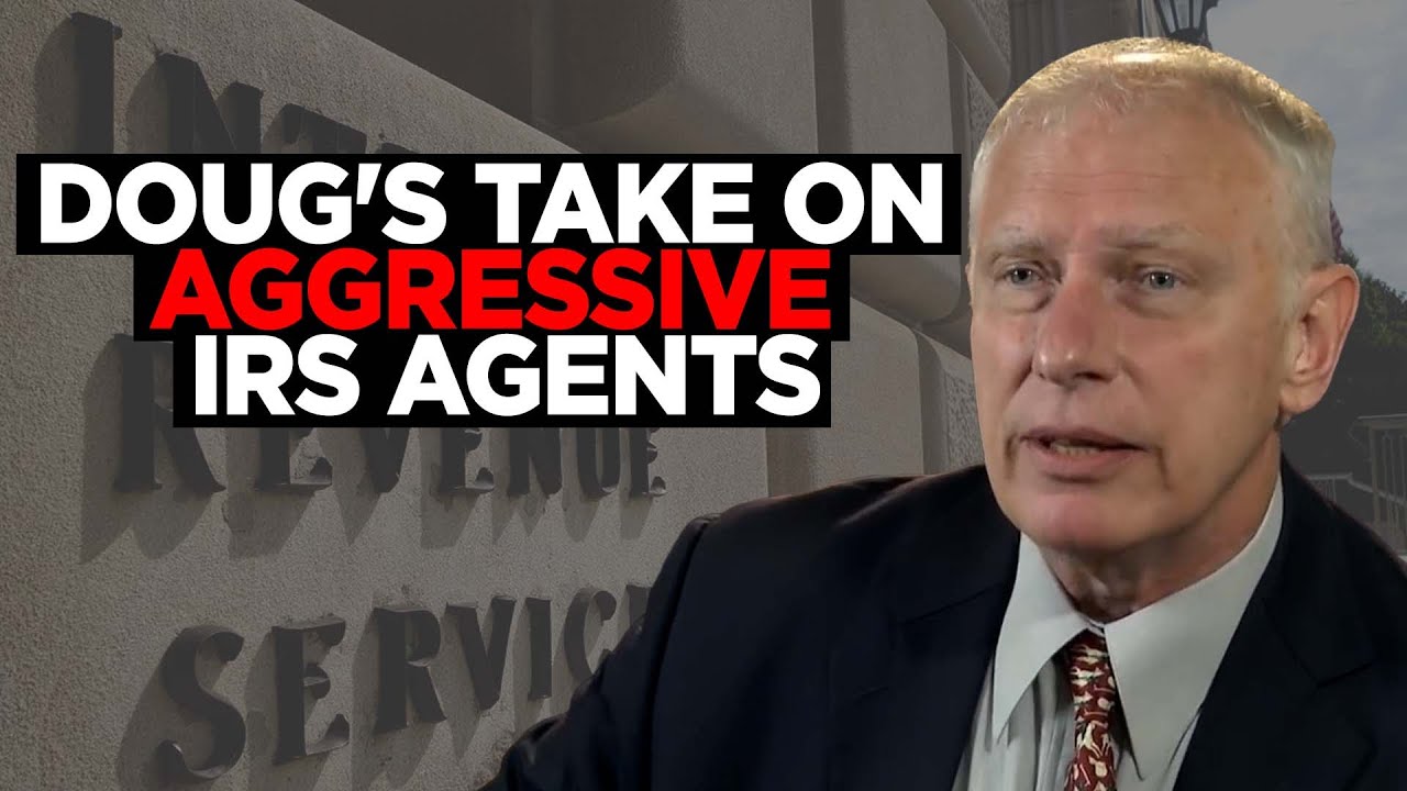 Doug's take on Aggressive IRS Agents - YouTube