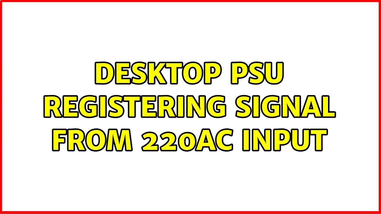 Desktop PSU registering signal from 220ac input - YouTube