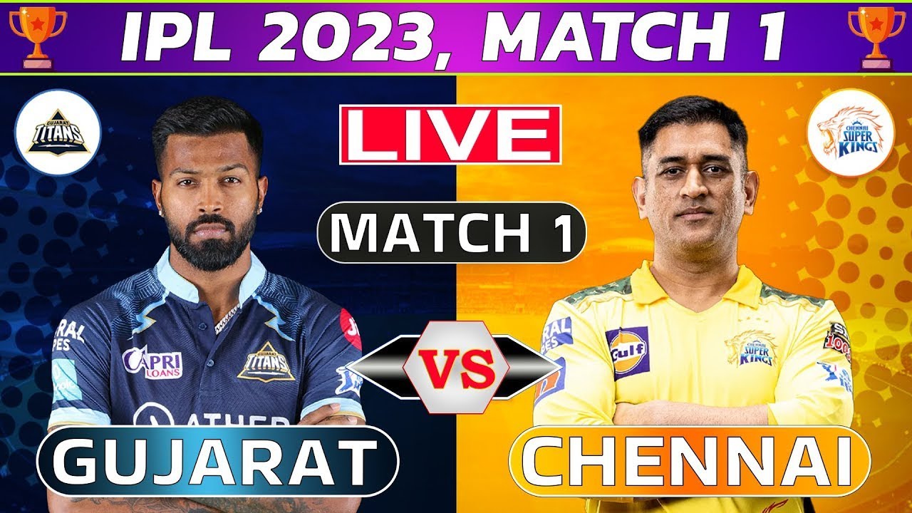 Live: CSK Vs GT, Match 1, Ahmedabad | IPL Live Scores & Commentary ...