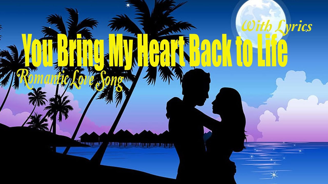 You Bring My Heart Back to Life - Best Romantic Love Song | Official ...