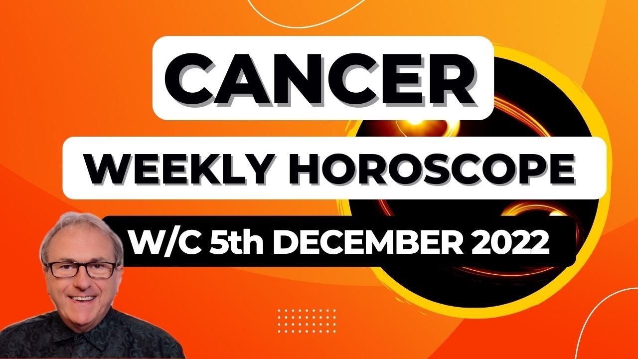 Cancer Horoscope Weekly Astrology from 5th December 2022 - YouTube