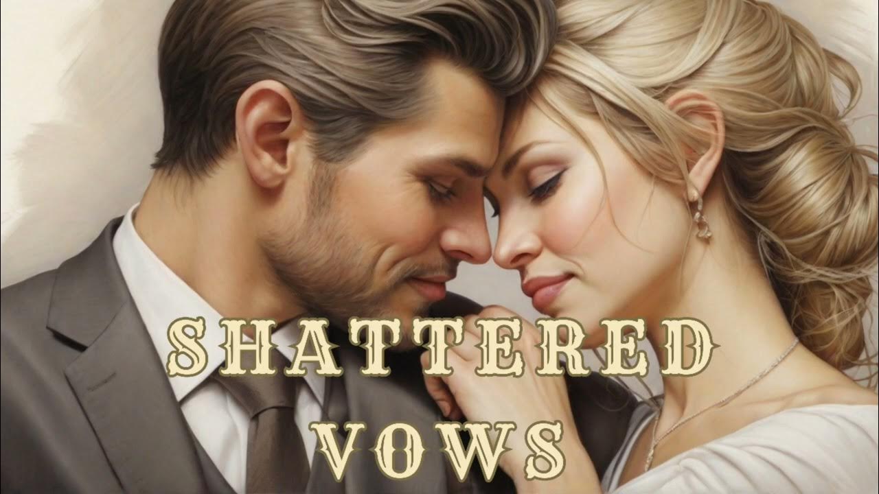 "Shattered Vows: A Journey of Betrayal and Redemption" - YouTube