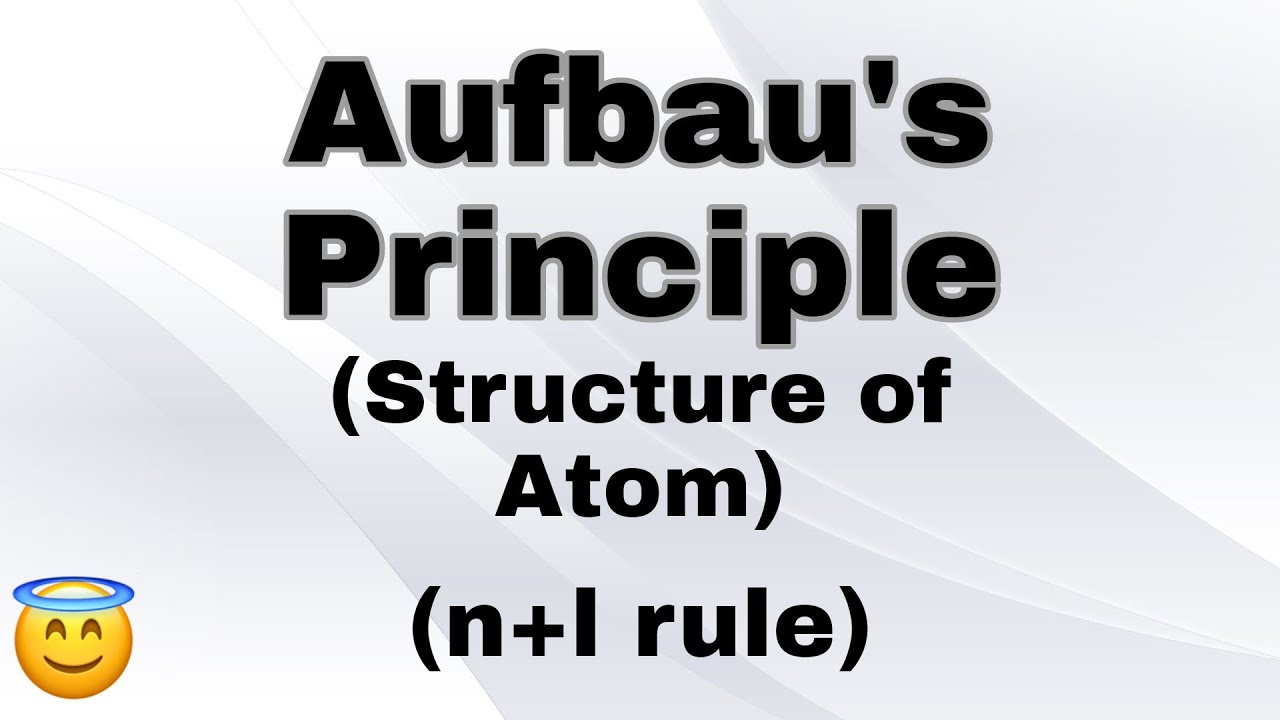 Aufbau's Principle | Structure of Atom | Inorganic Chemistry - YouTube