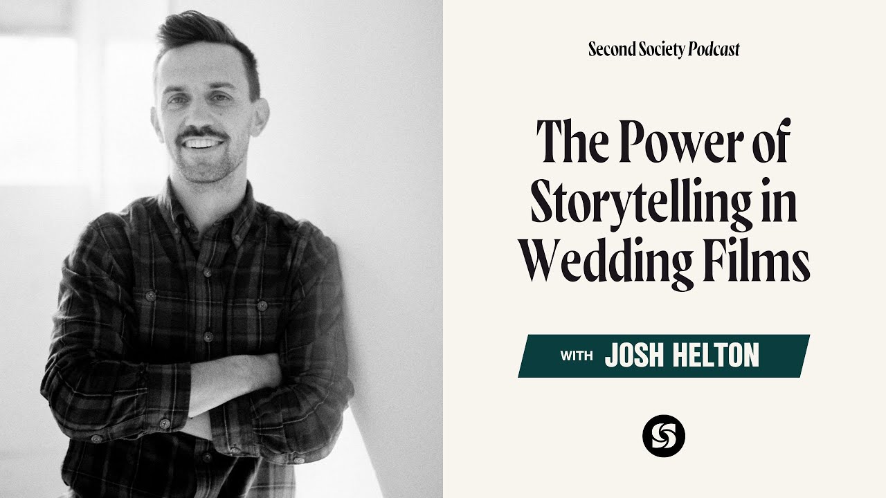 The Power of Storytelling in Wedding Films - Josh Helton || SS Podcast ...