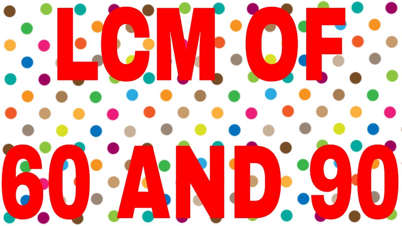 LCM OF 60 AND 90 - YouTube