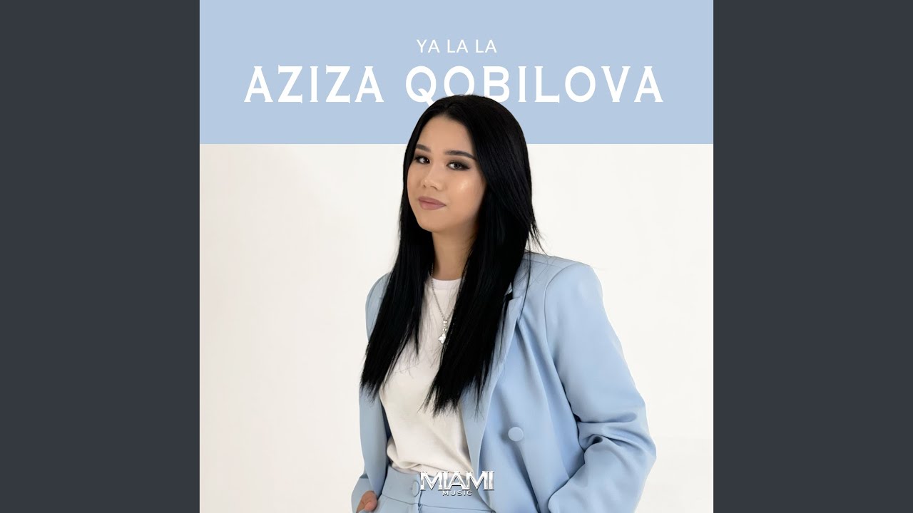 Ya La La - Aziza Qobilova | Shazam