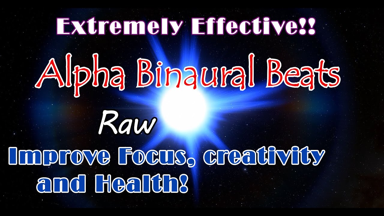 Elevate Your Mind and Enhance Your Life with Raw Alpha Binaural Beats ...
