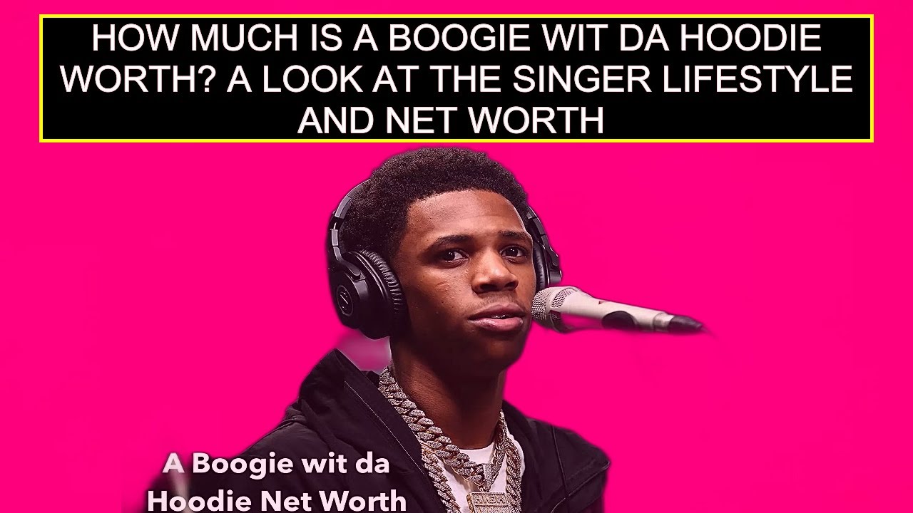 How Much Is A Boogie Wit Da Hoodie Worth? A Look At The Singer ...